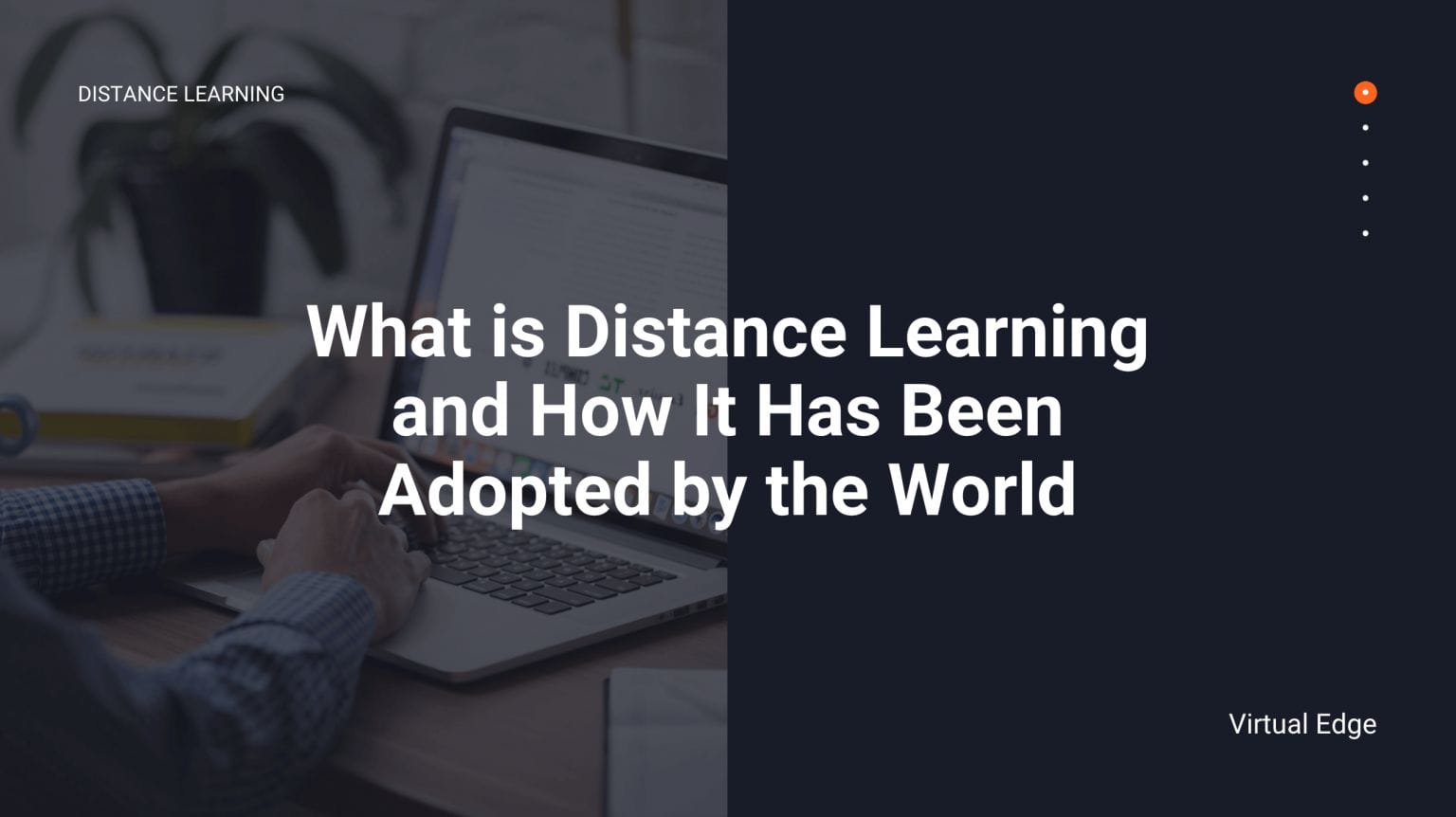 What is Distance Learning and How It Has Been Adopted by the World ...